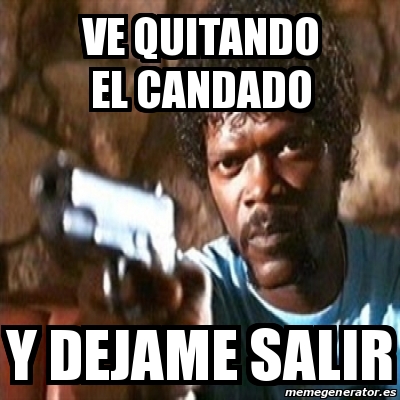 Meme Pulp Fiction - Ve Quitando El Candado Y Dejame Salir - 31616956