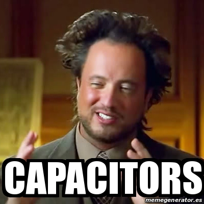 Meme Ancient Aliens - CAPACITORS - 31617205