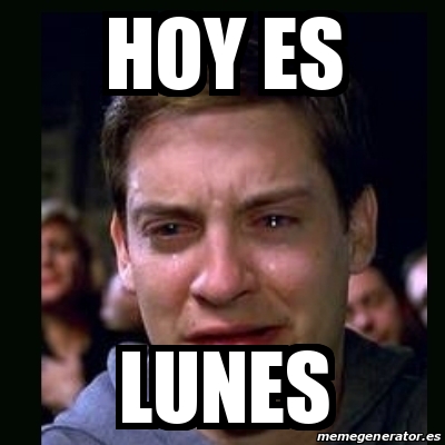 Meme crying peter parker - Hoy es lunes - 31617426