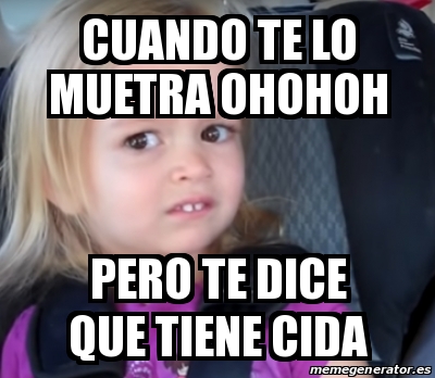 Meme Personalizado - cuando te lo muetra ohohoh pero te dice que tiene ...