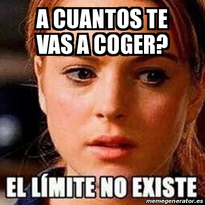 Meme Personalizado - A cuantos te vas a coger? - 31617747