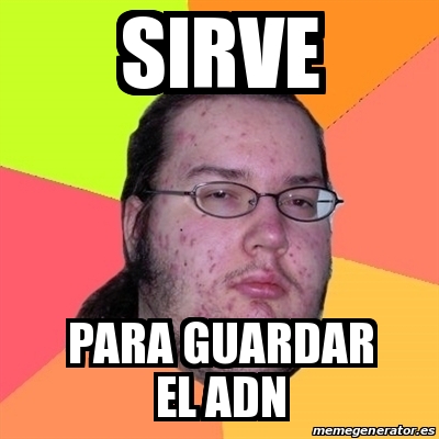 Meme Friki - sirve para guardar el ADN - 31618692