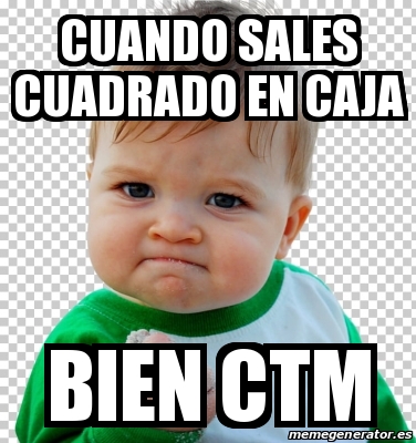 Meme Personalizado - Cuando sales cuadrado en caja Bien Ctm - 31618722