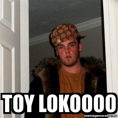 Meme Scumbag Steve - toy lokoooo - 31618784