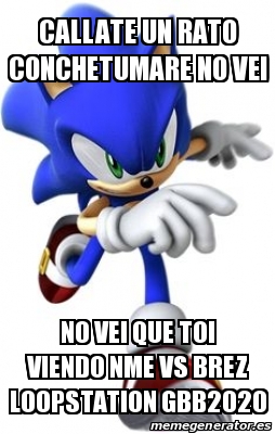 Meme Personalizado - Callate un rato conchetumare no vei No vei que toi ...