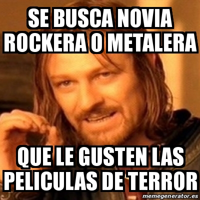 Meme Boromir - Se busca novia rockera o metalera Que le gusten las ...