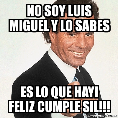Meme Julio Iglesias - No soy Luis Miguel y lo sabes ES LO QUE HAY ...