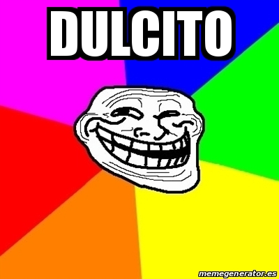 Meme Troll - Dulcito - 31621164