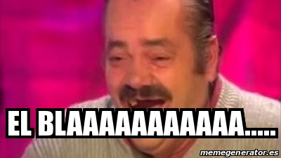 Meme Personalizado - el blaaaaaaaaaaa..... - 31621180