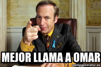 Meme Personalizado - mEJOR LLAMA A OMAR - 31621404