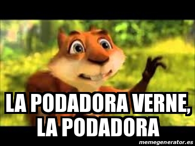 Meme Personalizado - La podadora verne, la podadora - 31622208