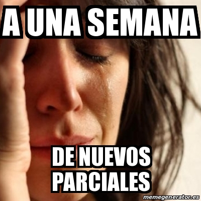 Meme Problems - A UNA SEMANA DE NUEVOS PARCIALES - 31622626