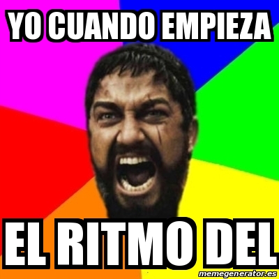Meme Sparta - Yo cuando empieza El ritmo del - 31623928
