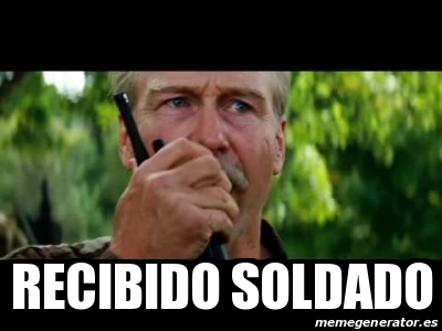 Meme Personalizado - RECIBIDO SOLDADO - 31624967