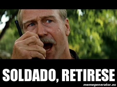 Meme Personalizado - Soldado, RETIRESE - 31625050