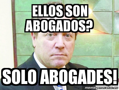 Meme Personalizado - Ellos son abogados? solo abogades! - 31625420