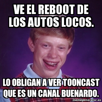 Meme Bad Luck Brian - Ve el reboot de los autos locos. Lo obligan a ver ...