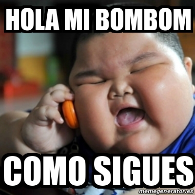 Meme fat chinese kid - HOLA MI BOMBOM COMO SIGUES - 31626492