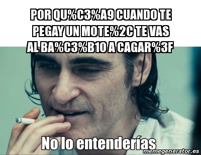 Meme Personalizado - Por qu%C3%A9 cuando te pegay un mote%2C te vas al ...