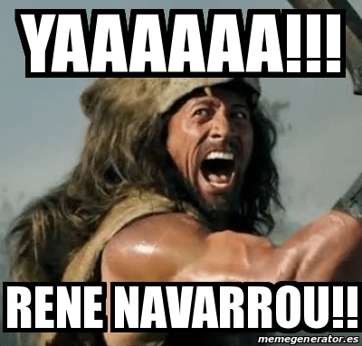 Meme Personalizado - YAAAAAA!!! RENE NAVARROU!! - 31627624