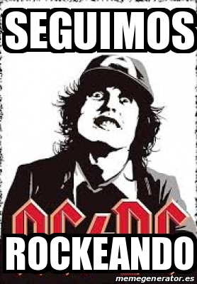 Meme Personalizado - seguimos rockeando - 31628217