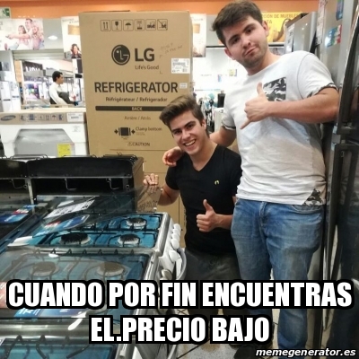 Meme Personalizado - cuando por fin encuentras el.precio bajo - 31628379