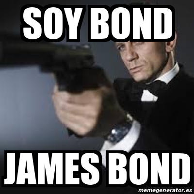 Meme Personalizado - SOY BOND JAMES BOND - 31628551