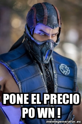 Meme Personalizado - Pone el precio po wn ! - 31629491