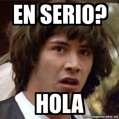 Meme Keanu Reeves - En serio? Hola - 31629731