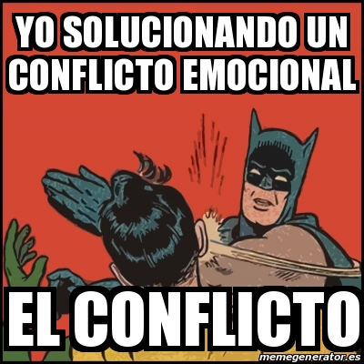 Meme Batman slaps Robin - Yo solucionando un conflicto emocional el ...