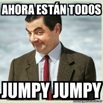 Meme Mr Bean - Ahora estÃ¡n todos Jumpy jumpy - 31630056