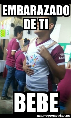 Meme Personalizado - Embarazado de ti Bebe - 31630302