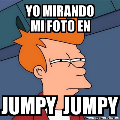 Meme Futurama Fry - Yo mirando mi foto en Jumpy jumpy - 31630656