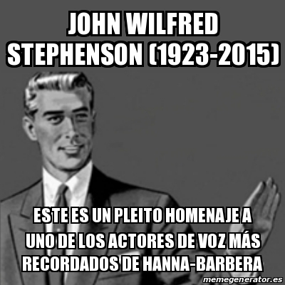 Meme Correction Guy - JOHN WILFRED STEPHENSON (1923-2015) ESTE ES UN ...