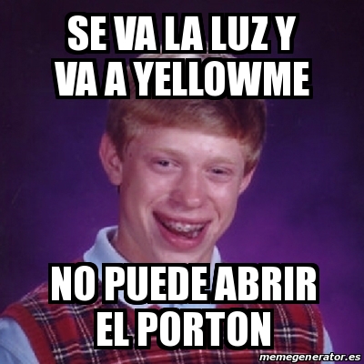 Meme Bad Luck Brian - Se va la luz y va a yellowme No puede abrir el ...