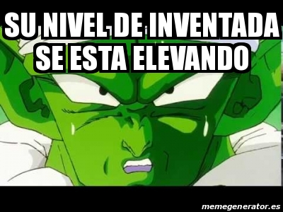 Meme Personalizado - su nivel de inventada se esta elevando - 31631661