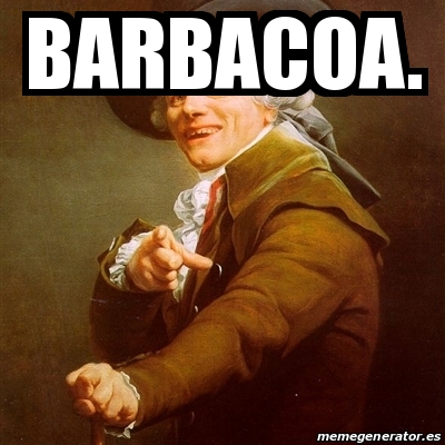 Meme Joseph Ducreux - Barbacoa. - 31631829