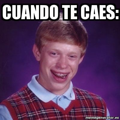 Meme Bad Luck Brian - Cuando te caes: - 31632916