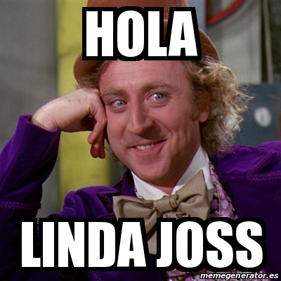 Meme Willy Wonka - Hola Linda joss - 31633060