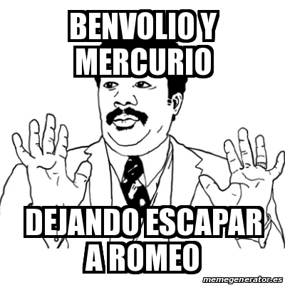 Meme Ay Si - Benvolio y mercurio dejando escapar a romeo - 31633449