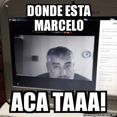 Meme Personalizado - Donde esta Marcelo Aca taaa! - 31633460