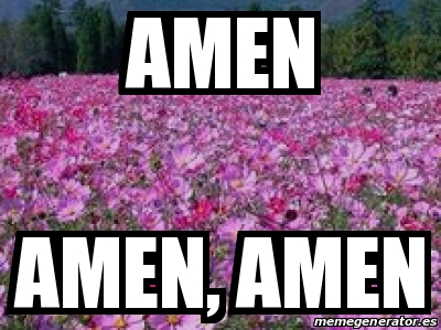 Meme Personalizado - AMEN AMEN, AMEN - 31633812