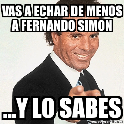 Meme Julio Iglesias - Vas a ECHAR DE MENOS A FERNANDO SIMON ...Y LO ...