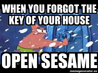 Meme Personalizado - when you forgot the key of your house open sesame ...