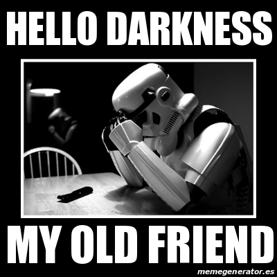 Meme Sad Trooper - HELLO DARKNESS MY OLD FRIEND - 31634538