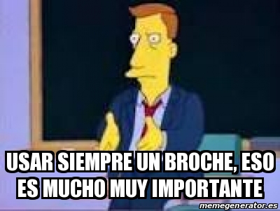 Meme Personalizado - Usar siempre un broche, eso es mucho muy ...