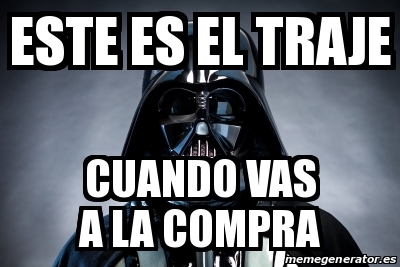 Meme Personalizado - este es el traje cuando vas a la compra - 31636307