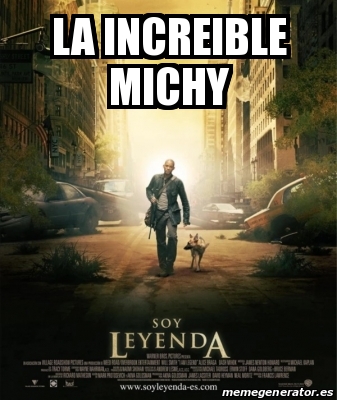 Meme Personalizado - LA INCREIBLE MICHY - 31637101