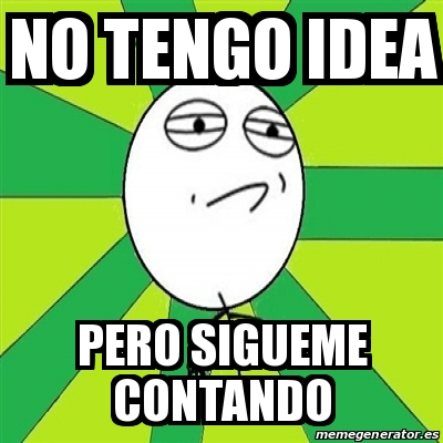 Meme Challenge Accepted - no tengo idea pero sigueme contando - 31637831