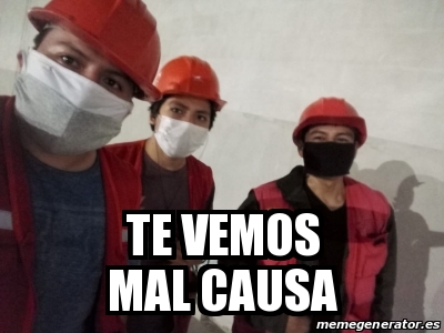 Meme Personalizado - Te vemos Mal causa - 31639108